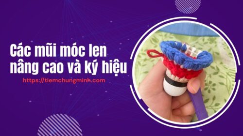 Các mũi móc len nâng cao và ký hiệu